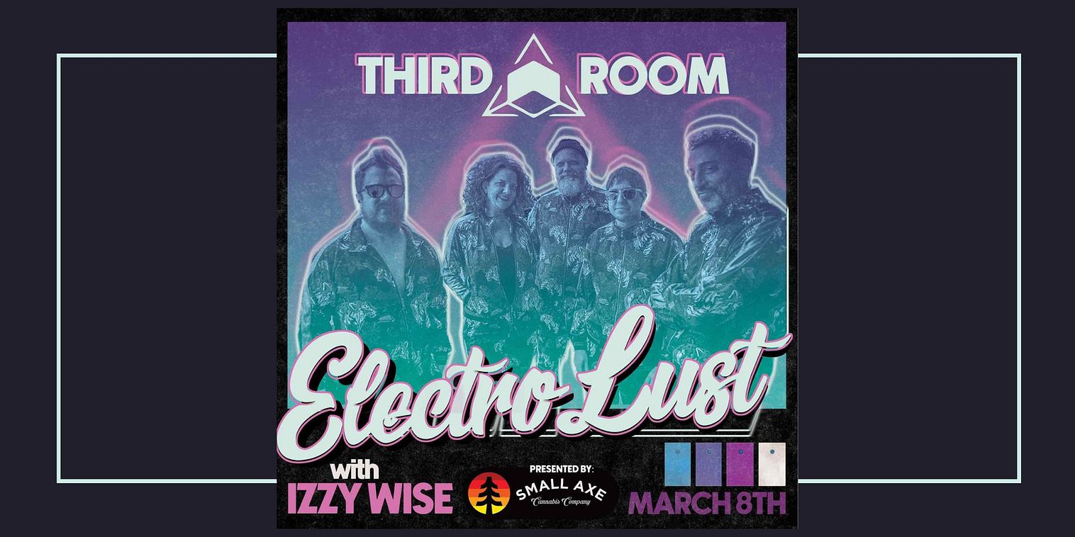 Electro Lust w/ Izzy Wise Tickets at Third Room in Asheville by Third Room | Tixr