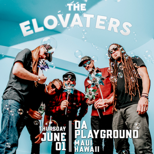 THE ELOVATERS Tickets at da Playground Maui in Wailuku by Da Playground ...