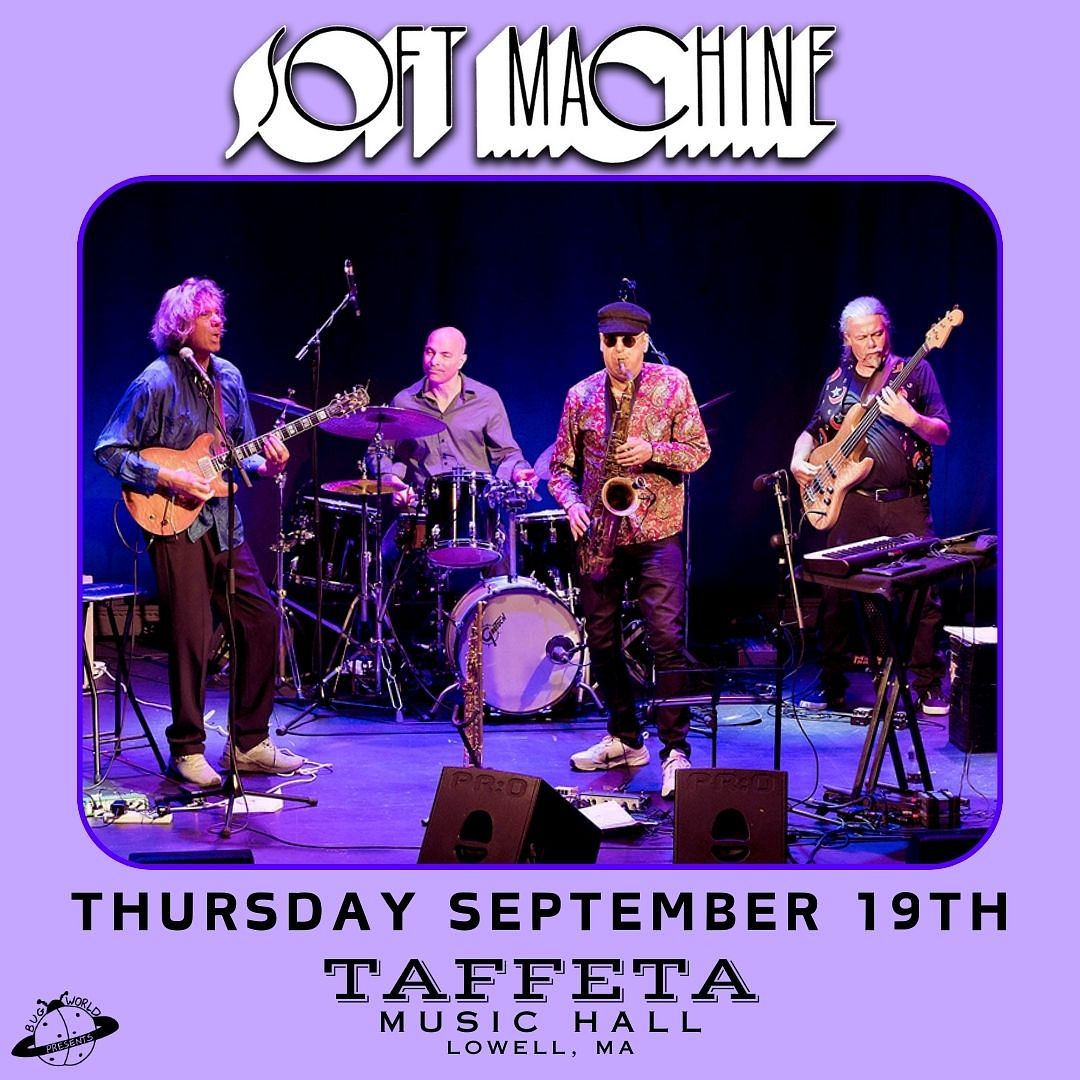 Soft Machine Tickets at Taffeta Music Hall in Lowell by Taffeta Music ...