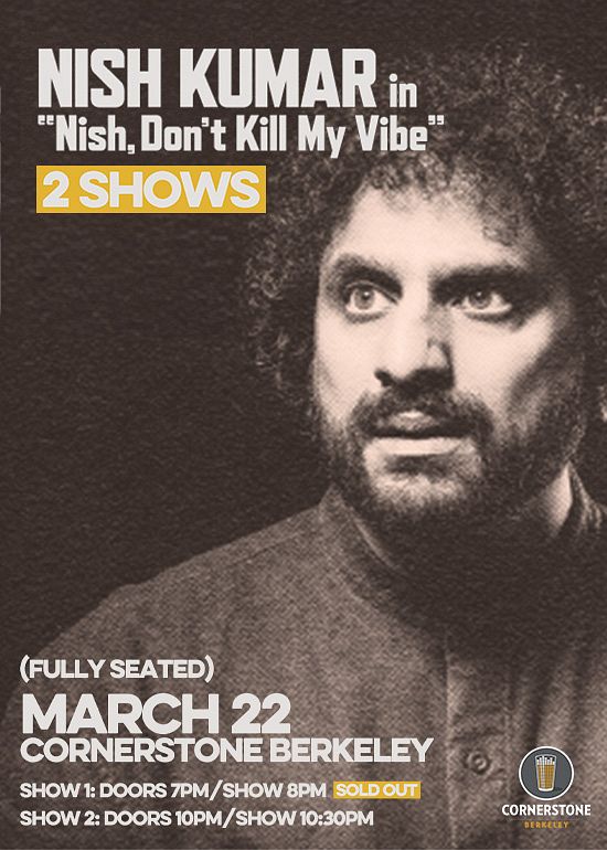Nish Kumar - Nish, Don't Kill My Vibe | Early Show | Fully Seated Tickets at Cornerstone in ...