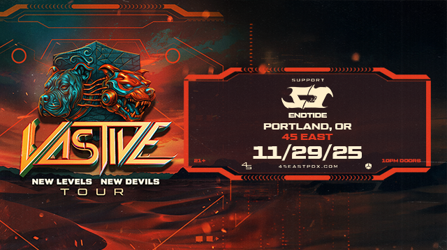 VASTIVE + SJ Tickets at 45 East in Portland by 45 East | Tixr