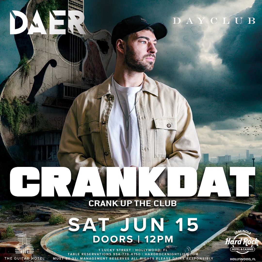 Crankdat | DAER Dayclub- Hard Rock Holly Tickets at DAER Dayclub South ...