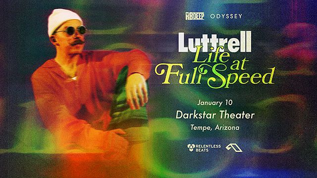 Luttrell Tickets at Darkstar in Tempe by .Relentless Beats | Tixr