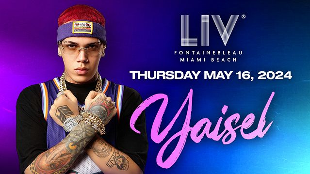 Yaisel Tickets at LIV in Miami Beach by LIV | Tixr