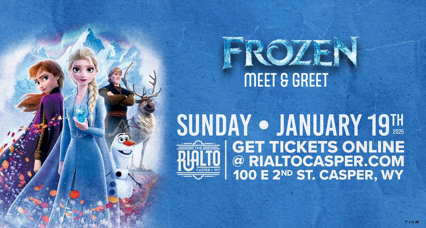 Frozen Meet & Greet Tickets at The Rialto Casper in Casper by Casper ...