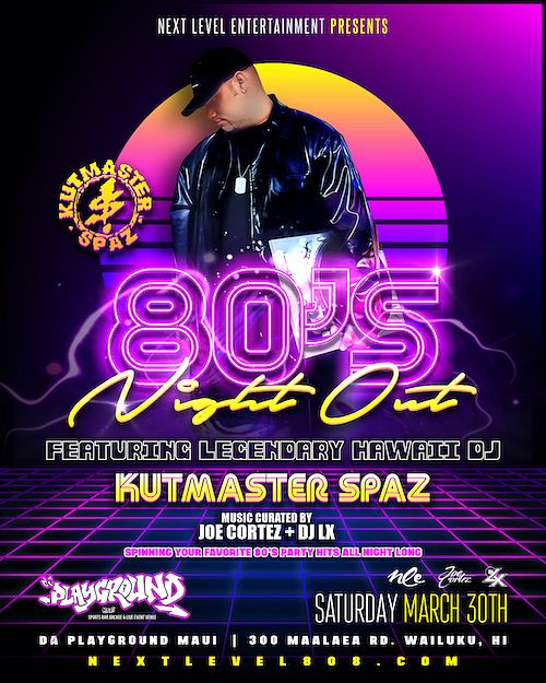 80's Night Out Tickets at da Playground Maui in Wailuku by Da ...