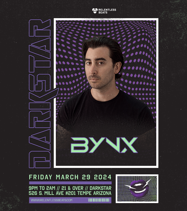 BYNX Tickets at Darkstar in Tempe by .Relentless Beats | Tixr