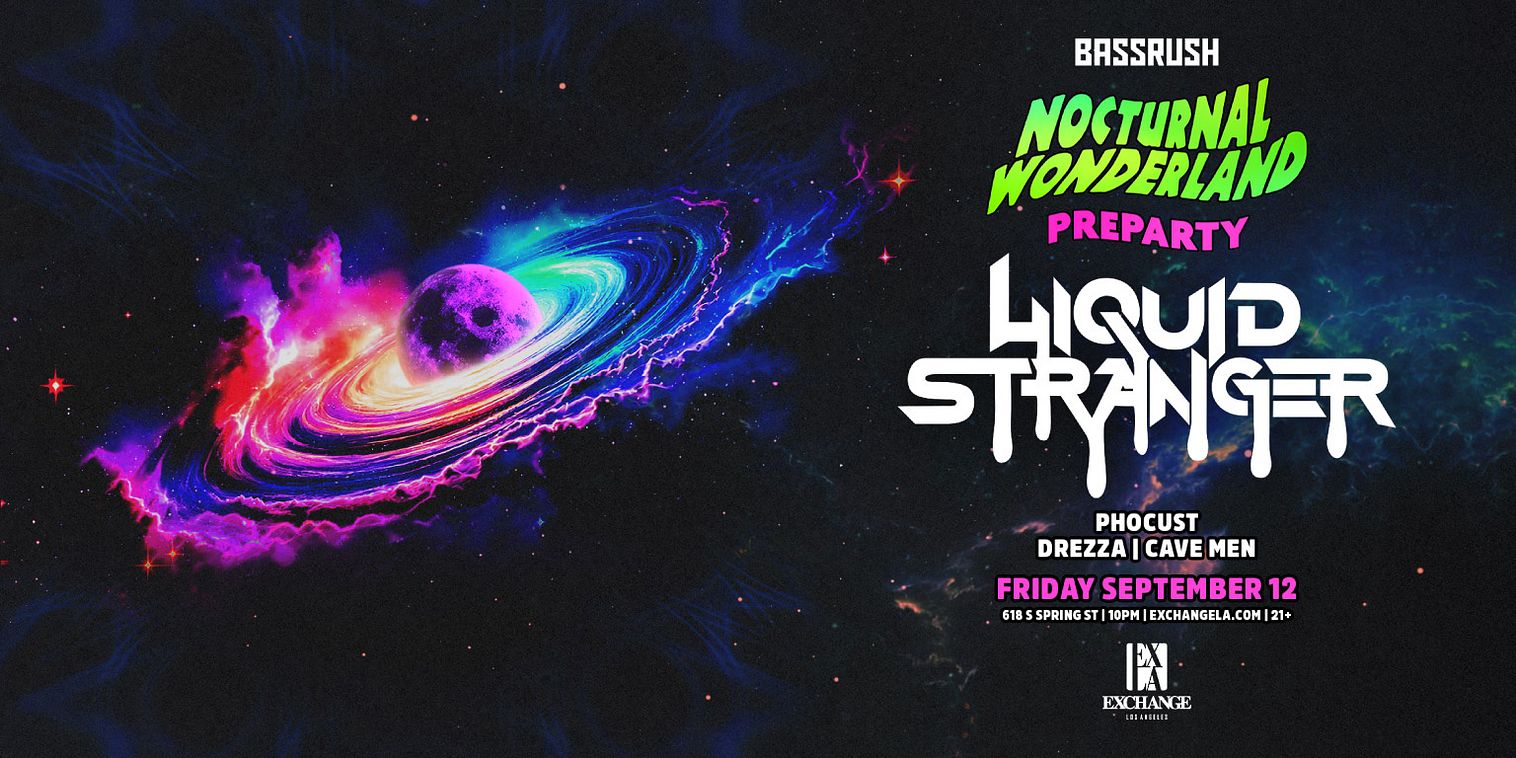 Nocturnal Wonderland Preparty: LIQUID STRANGER Tickets at Exchange LA ...