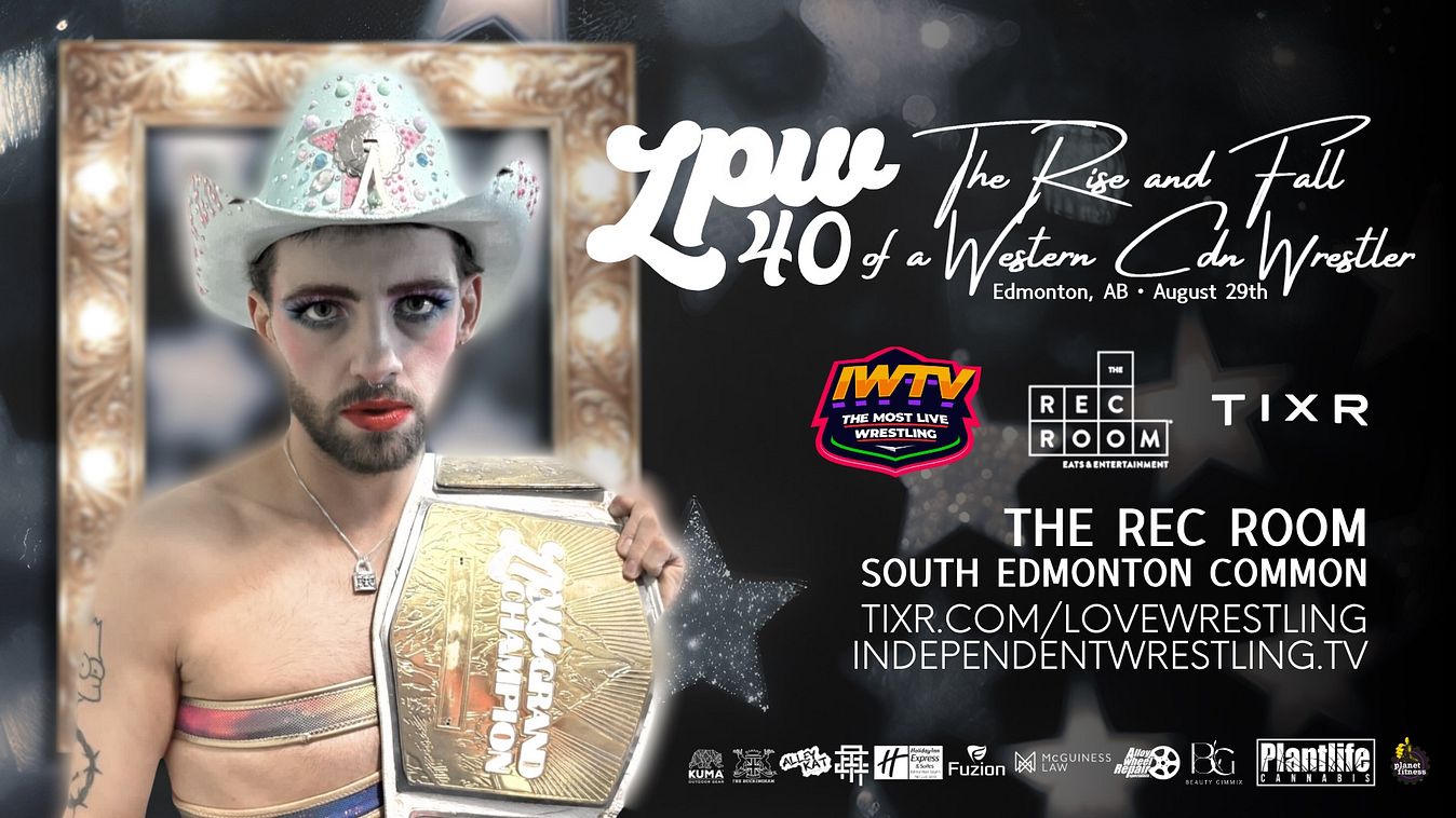 LPW 40: The Rise and Fall of a Canadian Wrestler Tickets at The Rec Room South Edmonton in ...