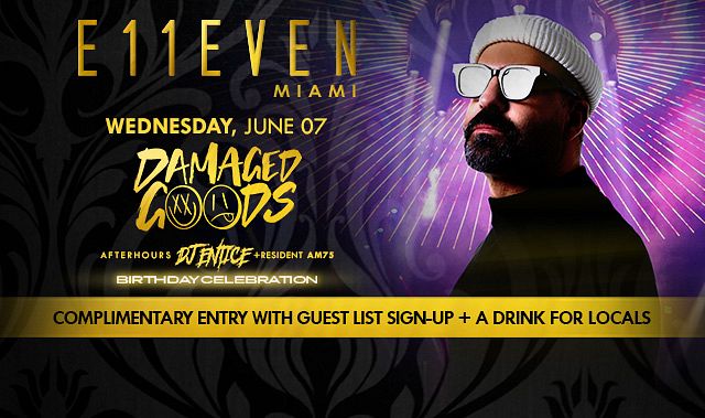 DAMAGED GOODS Tickets at E11EVEN Miami in Miami by 11 Miami | Tixr