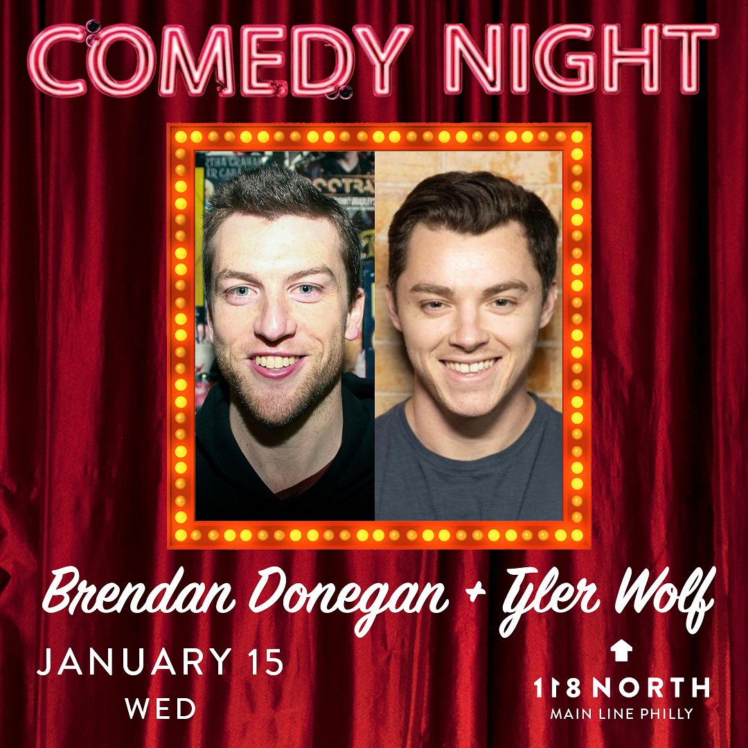 118 North Comedy Night ft. Brendan Donegan + Tyler Wolf Tickets at 118 ...