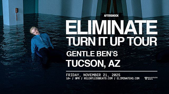 Eliminate Tickets at Gentle Ben's in Tucson by .Relentless Beats | Tixr