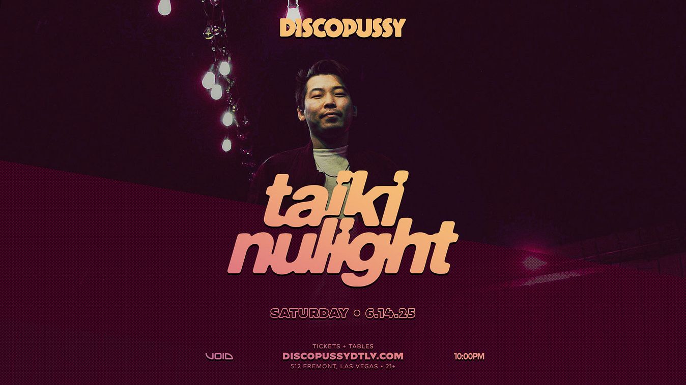 Discopussy w/ TAIKI NULIGHT Tickets at Discopussy in Las Vegas by ...