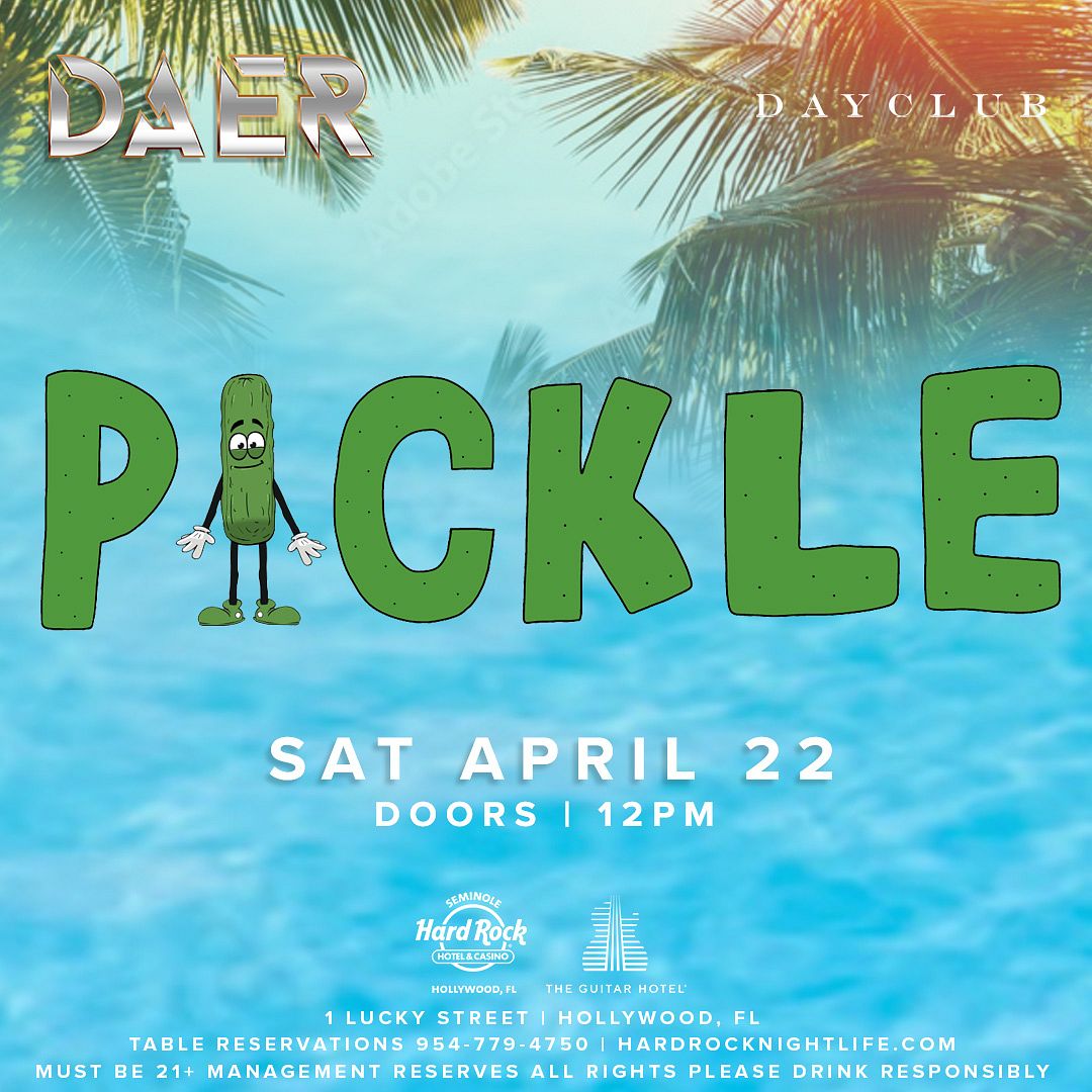 PICKLE | DAER Dayclub - Hard Rock Holly Tickets at DAER Dayclub South ...