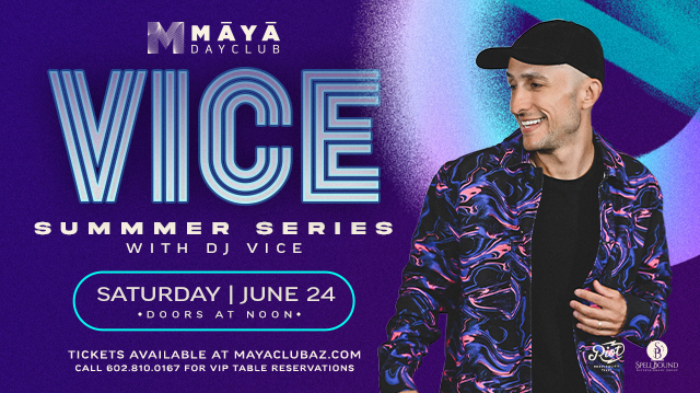 Vice: Summer Series with DJ Vice Tickets at Maya Dayclub in Scottsdale ...