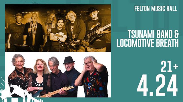 Tsunami band & Locomotive Breath Tickets at Felton Music Hall in Felton ...