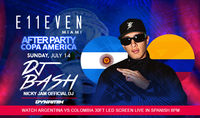 COPA AMERICA AFTERPARTY DJ BASH Tickets at E11EVEN Miami in Miami by 11 ...