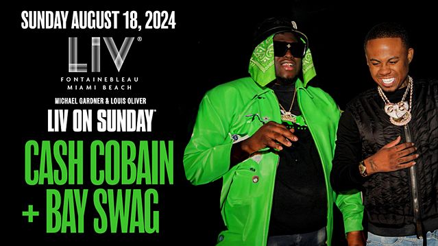 Cash Cobain + Bay Swag Tickets at LIV in Miami Beach by LIV | Tixr