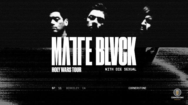 MATTE BLVCK "Holy Wars" Tour Tickets at Cornerstone in Berkeley by ...