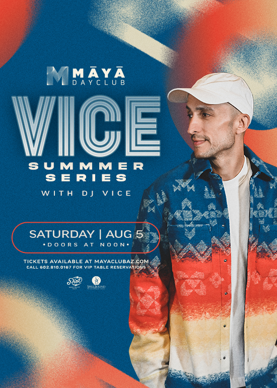Vice: Summer Series with DJ Vice Tickets at Maya Dayclub in Scottsdale ...