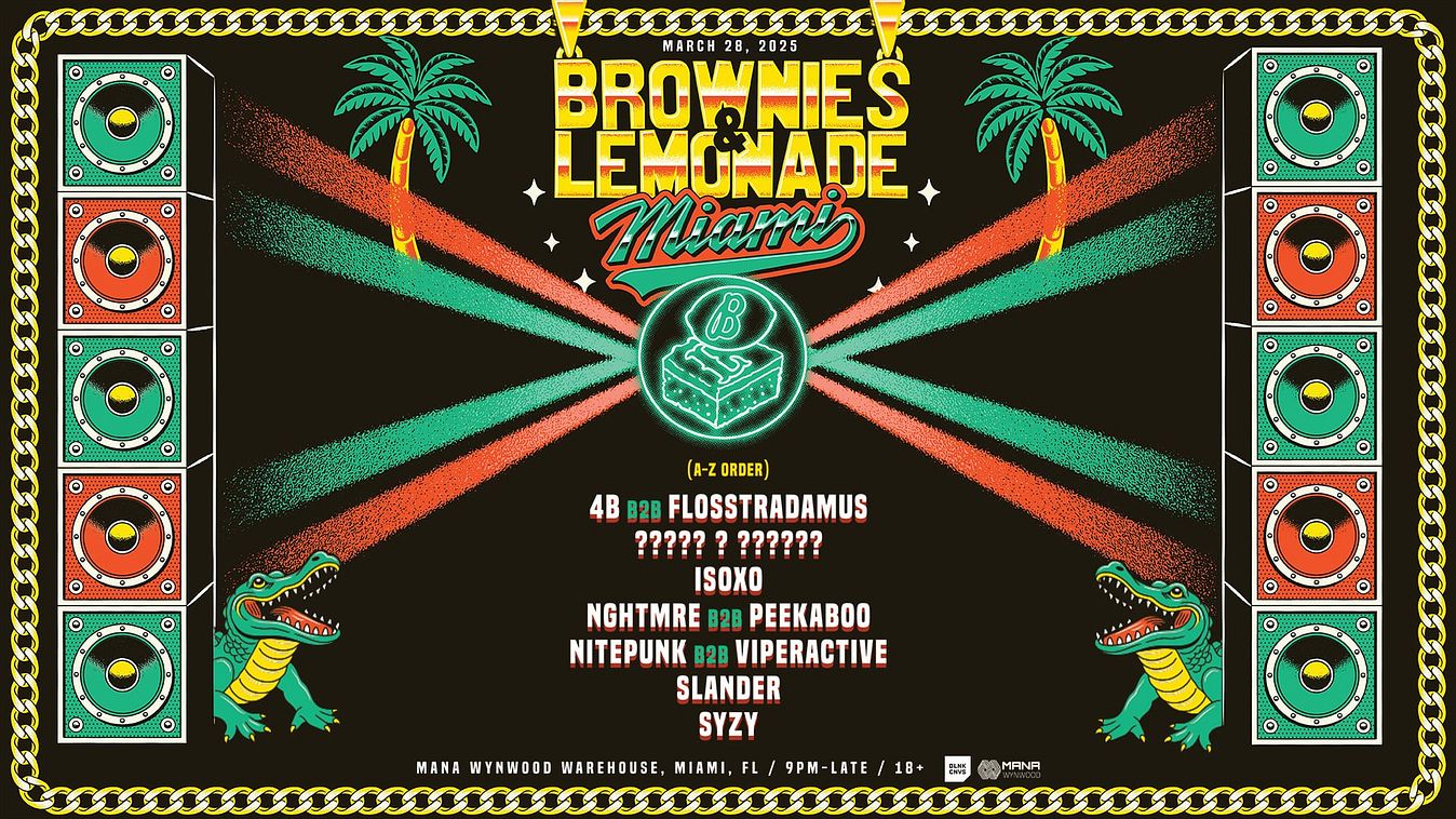 BROWNIES & LEMONADE: MIAMI 2025 Tickets at Mana Wynwood in Miami by ...