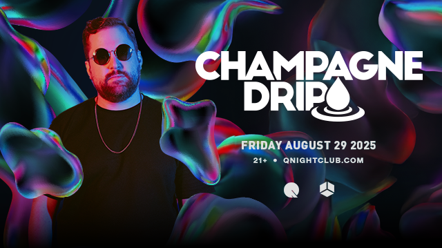 CHAMPAGNE DRIP Tickets at Q Nightclub in Seattle by Q Nightclub | Tixr