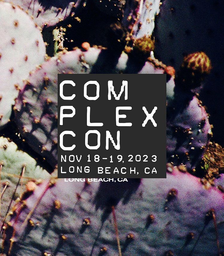 ComplexCon 2023 Tickets at Long Beach Convention Center in Long Beach by ComplexCon | Tixr
