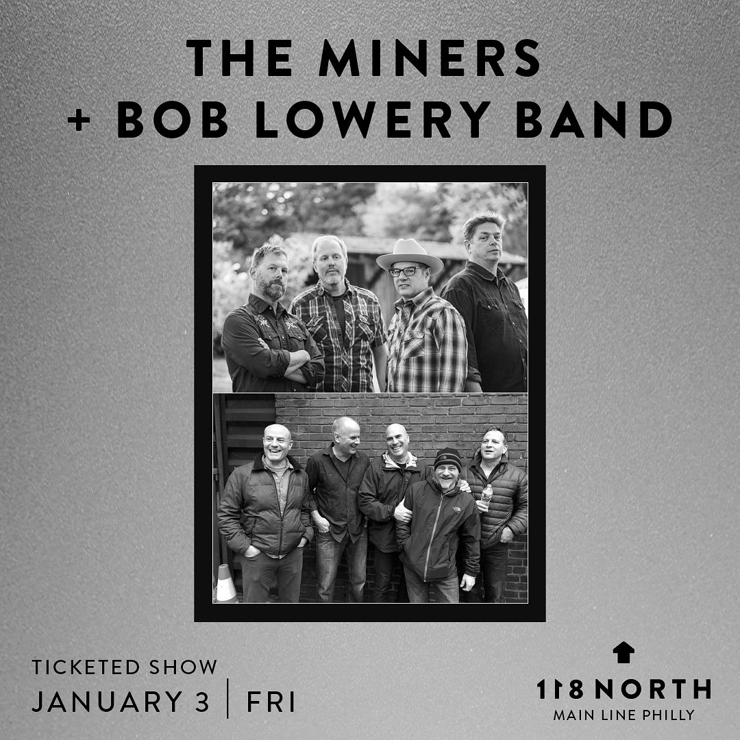 The Miners + Bob Lowery Band Tickets at 118 North in Wayne by 118 North ...