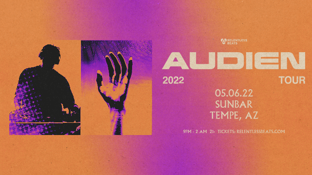 Audien Tickets at Sunbar Tempe in Tempe by .Relentless Beats | Tixr
