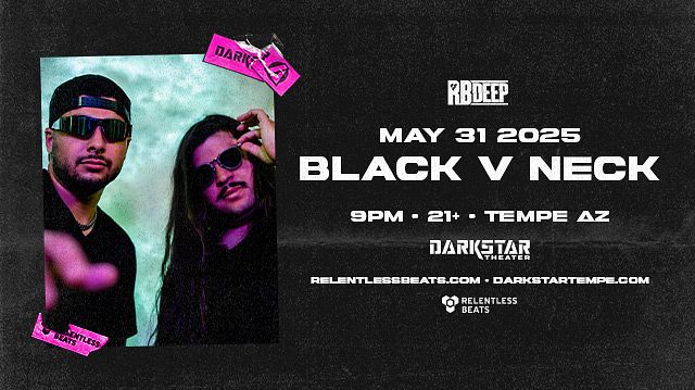 Black V Neck Tickets at Darkstar in Tempe by .Relentless Beats | Tixr