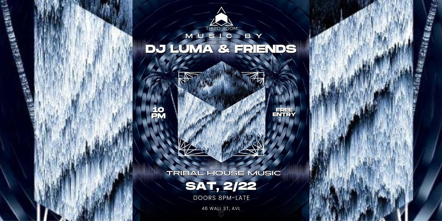 DJ LUMA & FRIENDS Tickets at Third Room in Asheville by Third Room | Tixr