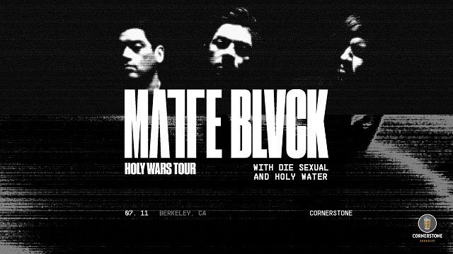 MATTE BLVCK "Holy Wars" Tour Tickets at Cornerstone in Berkeley by ...