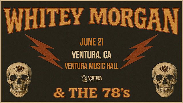 Whitey Morgan & The 78's Tickets at Ventura Music Hall Reserved in ...