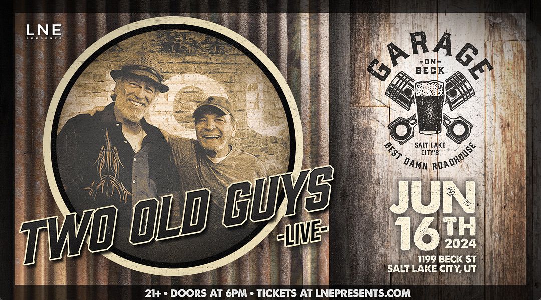 Two Old Guys at Garage on Beck Tickets at Garage On Beck in Salt Lake ...