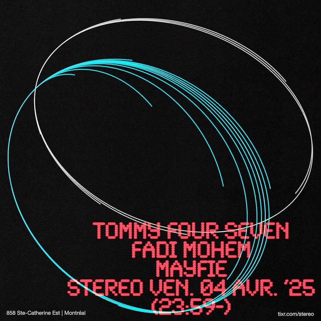 Tommy Four Seven | Fadi Mohem | Mayfie Tickets at Stereo in Montréal by Stereo | Tixr
