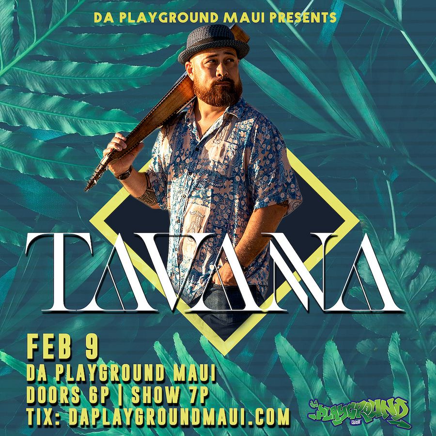 TAVANA with Lo Wolf Tickets at da Playground Maui in Wailuku by Da Playground Maui | Tixr
