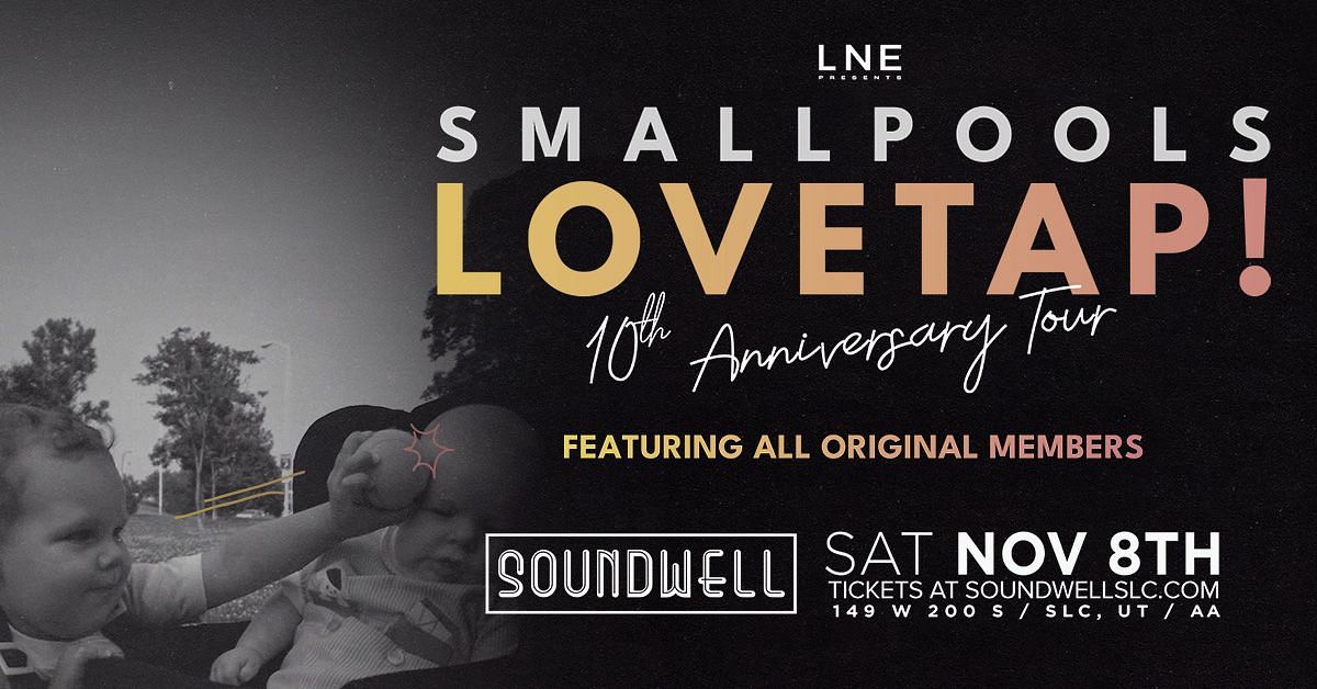 Smallpools - Lovetap! 10th Anniversary Tour at Soundwell Tickets at Soundwell in Salt Lake City ...