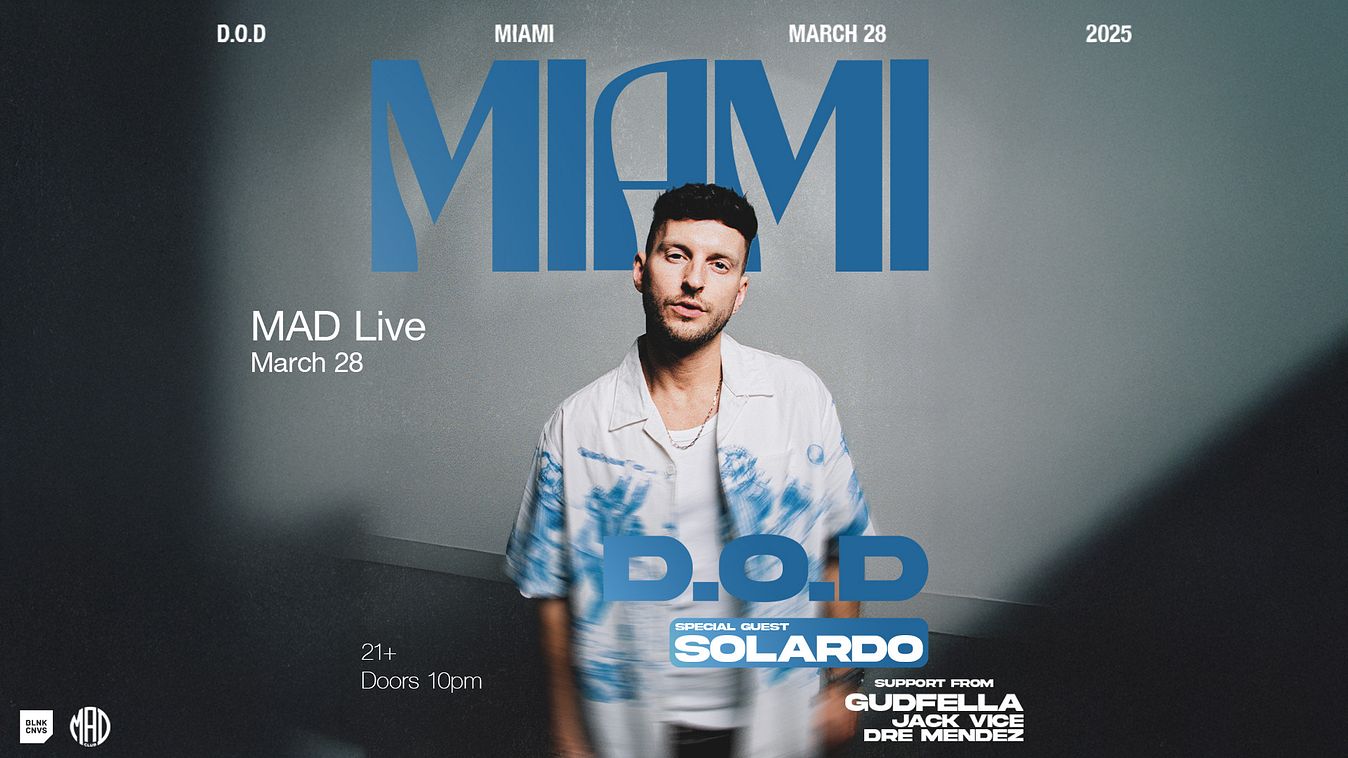 D.O.D @ MAD LIVE Tickets at MAD LIVE in Miami by BLNK CNVS | Tixr