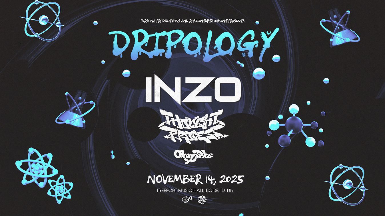 DRIPOLOGY w/ INZO, THOUGHT PROCESS, OKAYJAKE +MORE Tickets at Treefort ...