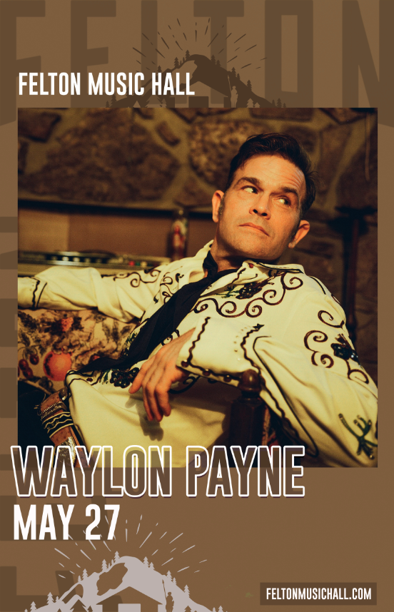 Waylon Payne Tickets at Felton Music Hall in Felton by Felton Music ...