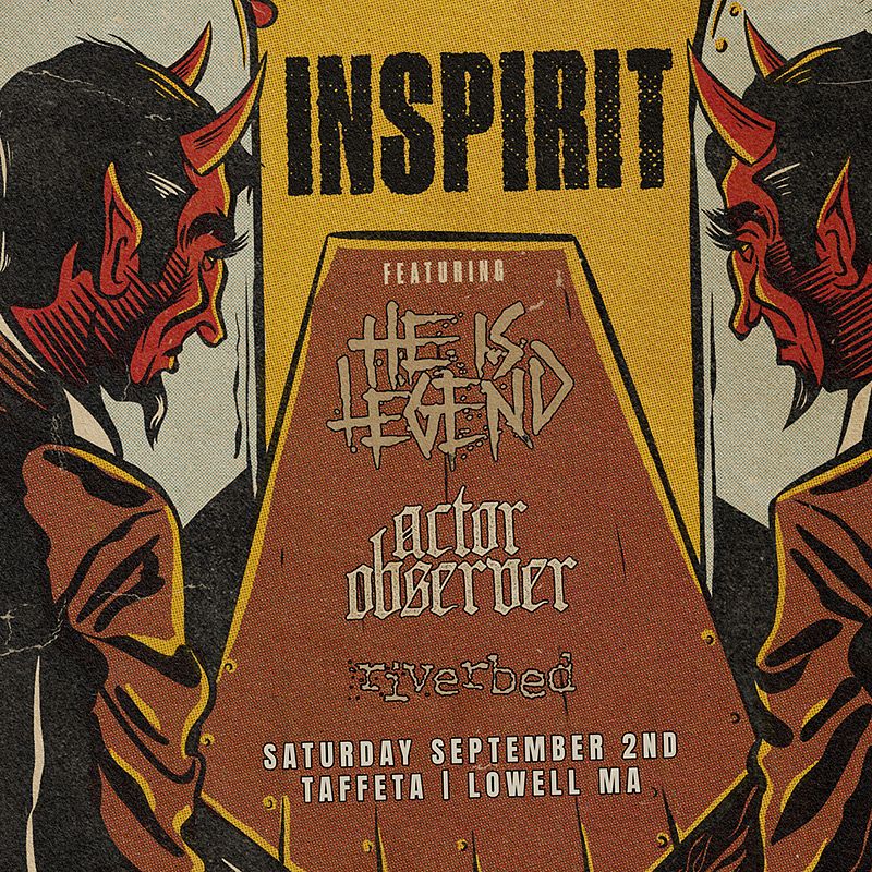 Inspirit / He Is Legend / Actor Observer Tickets at Taffeta Music Hall ...