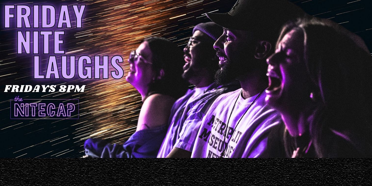 Friday Nite Laughs 8PM Tickets at The Nitecap in Burbank by The Nitecap ...