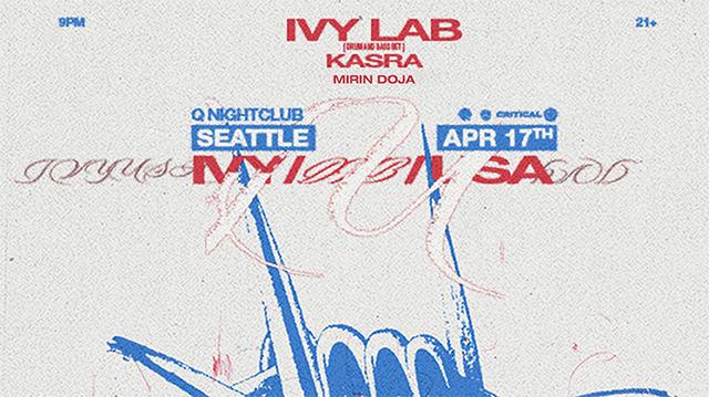 IVY LAB (DNB SET) WITH KASRA Tickets at Q Nightclub in Seattle by Q ...
