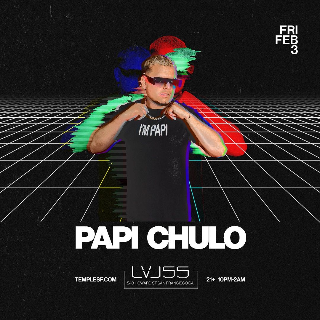 Papi Chulo @ LVL 55 Tickets at Temple Nightclub in SF by Temple Nightclub San Francisco | Tixr