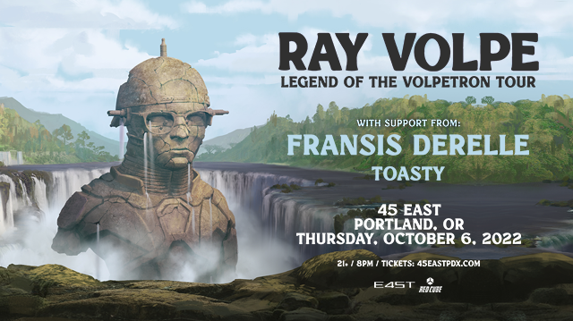 RAY VOLPE + FRANSIS DERELLE Tickets at 45 East in Portland by 45 East ...