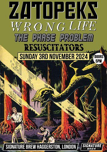 Zatopeks + Wrong Life + The Phase Problem + Resuscitators | London ...