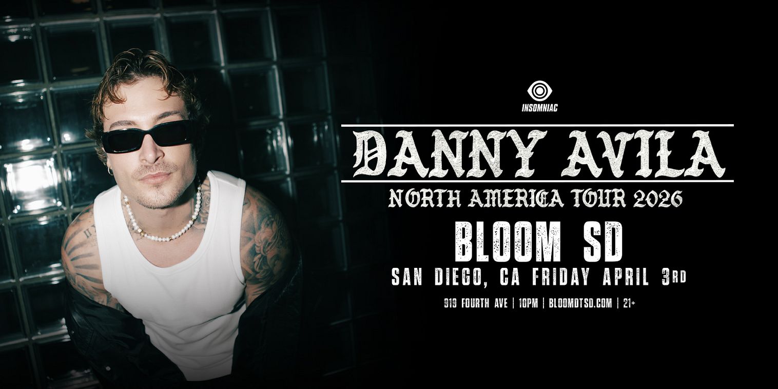 Danny Avila Tickets at Bloom Nightclub in San Diego by Bloom SD | Tixr