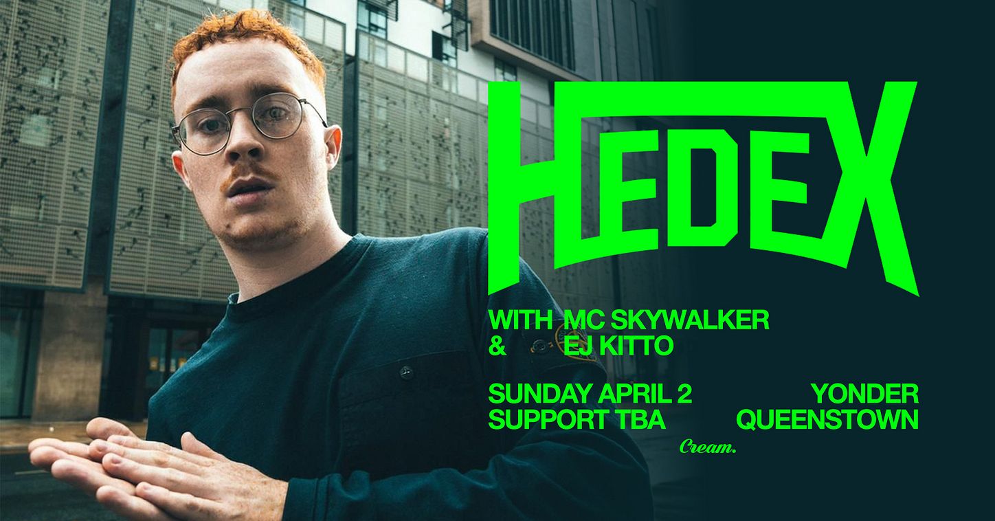 Hedex [UK] & Ej Kitto [UK] | Queenstown Tickets at Yonder in Queenstown by Cream Events | Tixr