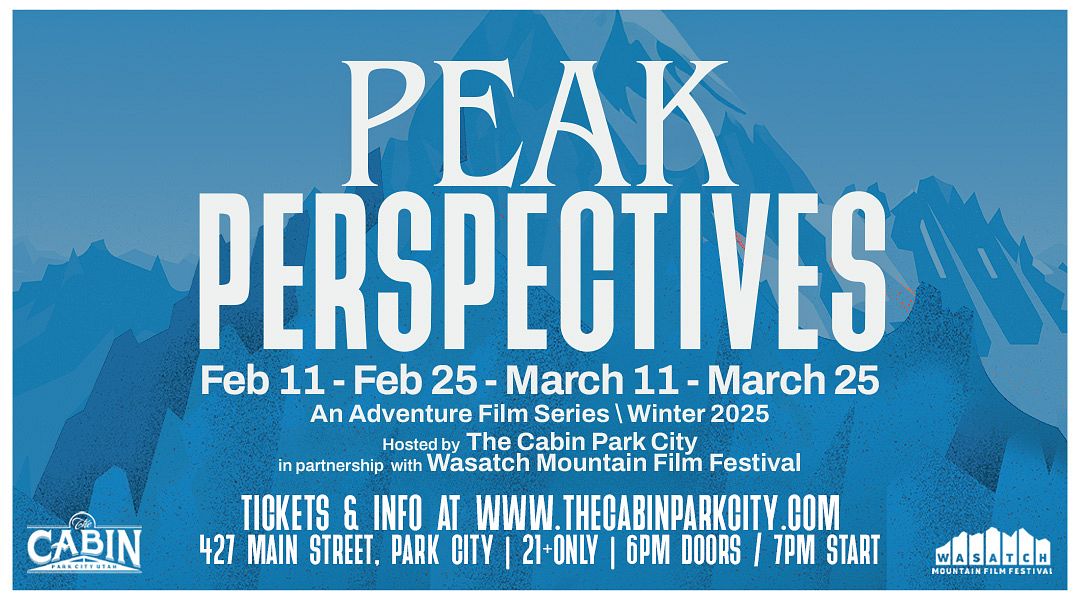 Peak Perspectives: An Adventure Film Series Tickets at The Cabin in Park City by The Cabin Park ...