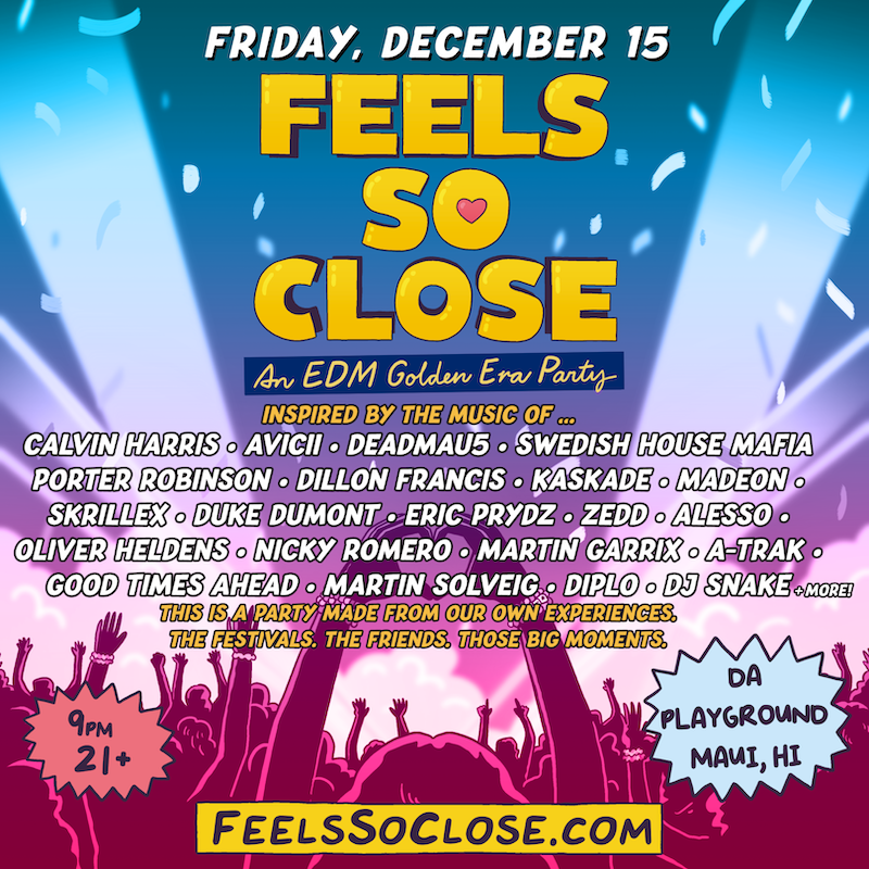 FEELS SO CLOSE Tickets at da Playground Maui in Wailuku by Da ...